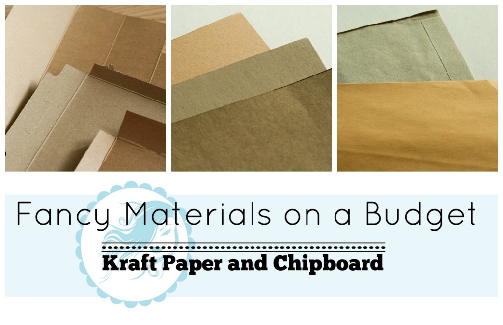 Fancy Materials on a Budget Series Part 2 – Chipboard/Kraft Paper